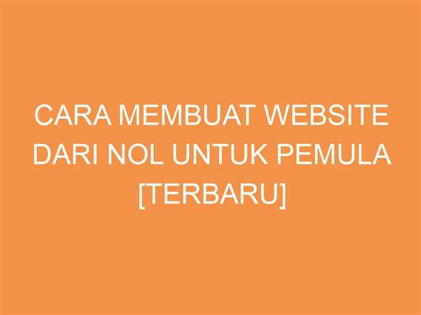 Cara Membuat Website Dari Nol Untuk Pemula Terbaru