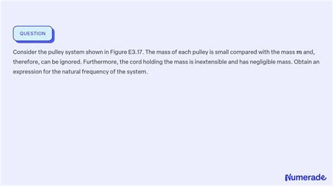 Solved Consider The Pulley System Shown In Figure E3 17 The Mass Of