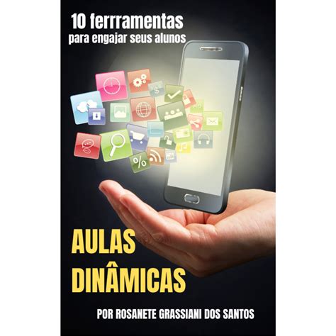 10 Ferramentas Para Engajar Os Alunos Em Sala De Aula Rosanete Gr