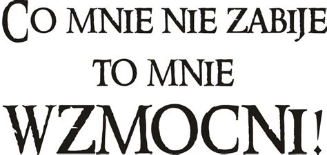 Napis na ścianę naklejka x cm wybór koloru Co mnie nie zabije Naklejkolandia Sklep