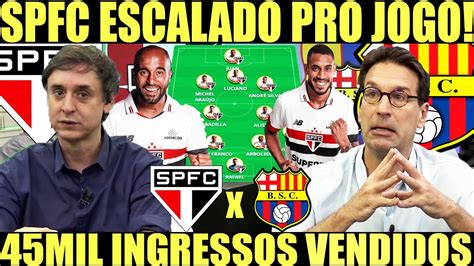 SPFC INFO SÃO PAULO X BARCELONA SPFC ESCALADO NOVIDADES 45MIL
