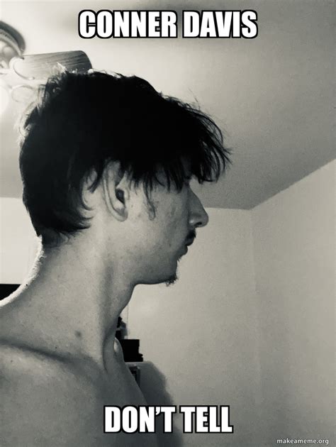 Conner Davis Dont Tell Meme Generator