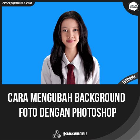Cara Mengubah Background Foto Dengan Photoshop Crack An Trouble