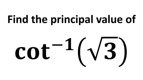 Find The Principal Value Of Cot Sqrt Youtube