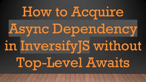 How To Acquire Async Dependency In InversifyJS Without Top Level Awaits YouTube