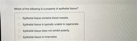Solved Which Of The Following Is A Property Of Epithelial