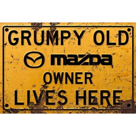 Grumpy Old Mazda Sign The Dens