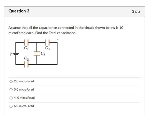 Solved Question 3 2 Pts Assume That All The Capacitance Connected In