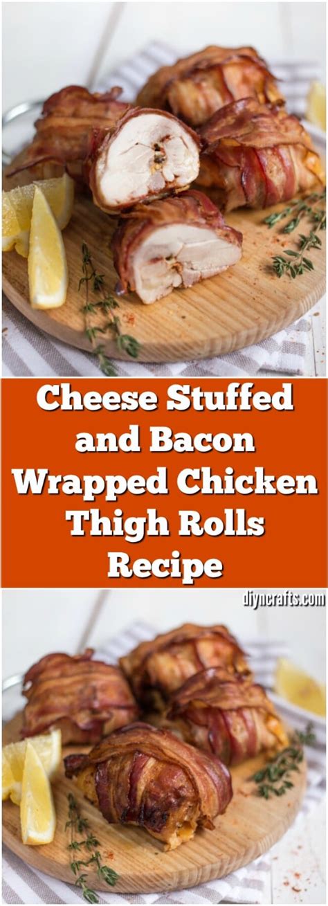 Cheese Stuffed And Bacon Wrapped Chicken Thigh Rolls Recipe Diy And Crafts