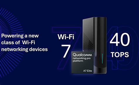 Qualcomm Networking Pro A7 Elite Is A WiFi 7 SoC With A 40 TOPS NPU For AI Optimized Traffic And
