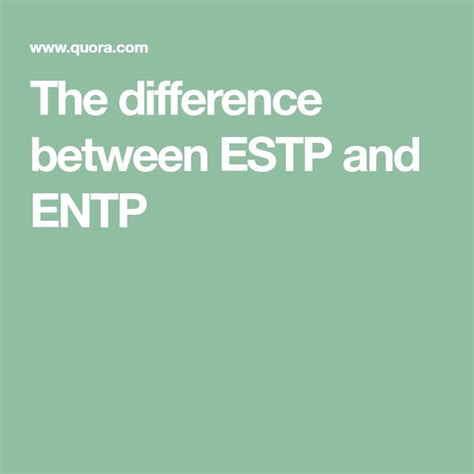 The Difference Between ESTP And ENTP