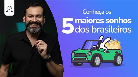 Qual é o seu maior sonho Conheça os 5 maiores sonhos dos brasileiros