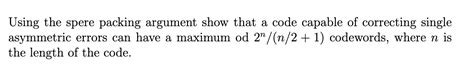 Solved Using The Spere Packing Argument Show That A Code