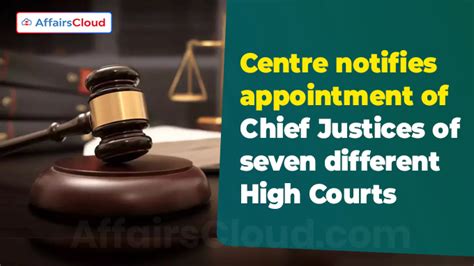 Goi Notifies Appointment Of Chief Justices To Seven High Courts