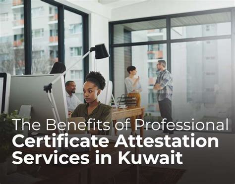 Certificate Attestation Services In Kuwait Benefits And Process