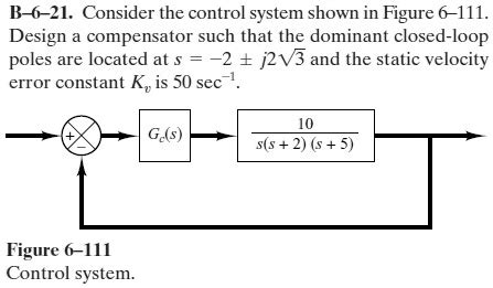 SOLVED B Consider The Control System Shown In Figure Design A Compensator Such