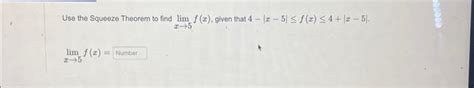 Solved Use The Squeeze Theorem To Find Limx→5f X Given