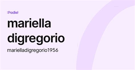 Mariella Digregorio Marielladigregorio1956 Profile Padlet