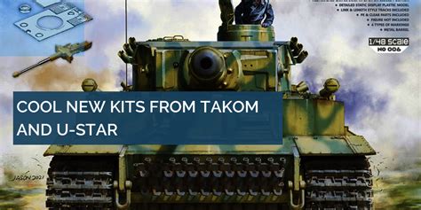 Cool New Kits From Takom And U Star