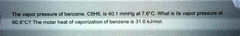 Solved The Vapor Pressure Of Benzene C6h6 Is 40 Mmhg At 76c What