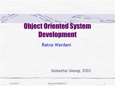Object Oriented System Development Ratna Wardani Semester Genap 2012