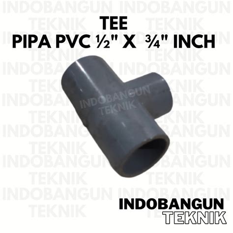 Jual Tee Polos Letter T Pipa Pvc Sambungan Pipa T Pvc 1 2 X 3 4 Inch
