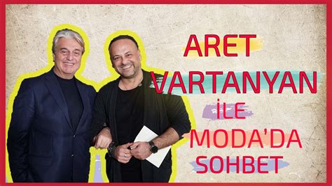 Aret Vartanyanla Moda Da Sohbet YouTube