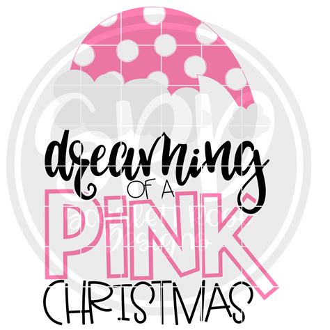 Christmas Svg Dreaming Of A Pink Christmas Svg Cut File Scarlett