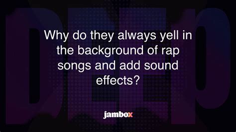 Why Do They Always Yell In The Background Of Rap Songs And Add Sound