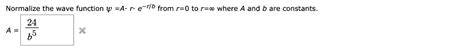 solved normalize the wave function a r e b from r 0 to r
