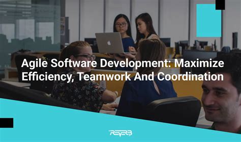 Agile Software Development Maximize Efficiency Teamwork And Coordination Reverb