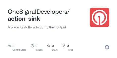 GitHub OneSignalDevelopers Action Sink A Place For Actions To Dump