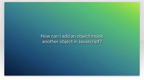 how can i add an object inside another object in javascript youtube