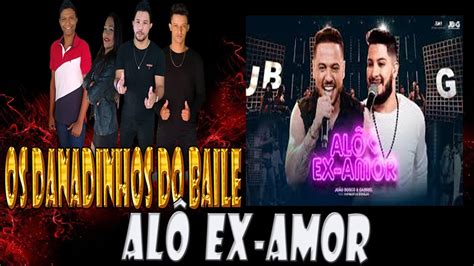 Alo Ex Amor Os Danadinhos Do Baile Youtube