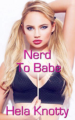 Nerd To Babe Feminization Gender Transformation By Hela Knotty