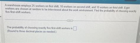 Solved A Warehouse Employs 25 Workers On First Shift 18 Chegg Com