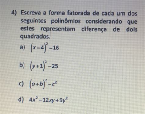 Solved 4 Escreva a forma fatorada de cada um dos seguintes polinômios
