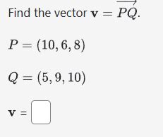 Solved Find The Vector V Vec PQ P Q V Chegg Com