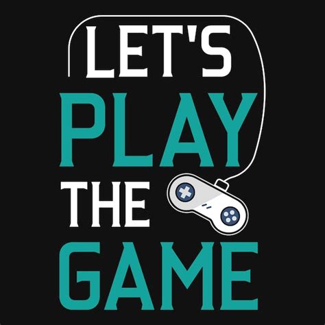 Premium Vector Lets Play The Game Or Gaming Typography Tshirt Design
