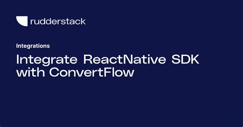 Integrate Reactnative Sdk With Convertflow