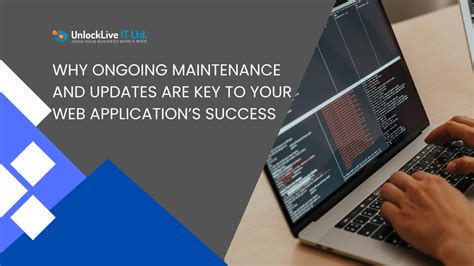 Why Ongoing Maintenance And Updates Are Key To Your Web Applications Success