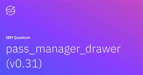pass manager drawer v0 31 ibm quantum documentation