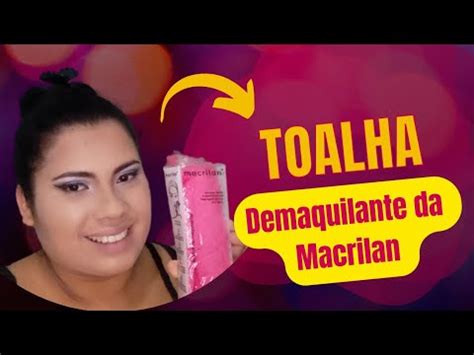 Testando A Toalha Demaquilante Da Macrilan YouTube