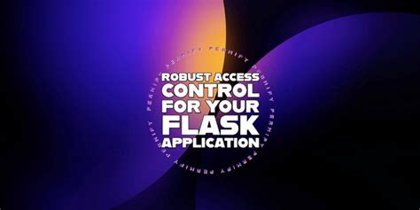 Create Robust Access Control In Your Flask Application Using Flask Login And Permify Rdevto