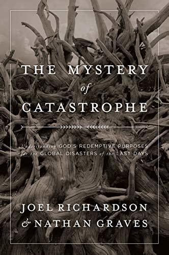 The Mystery Of Catastrophe Understanding Gods Redemptive Purposes For