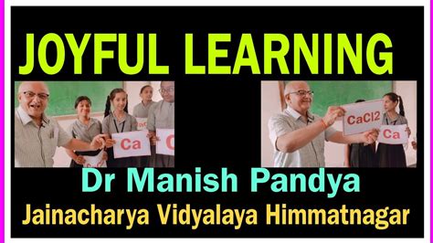 Joyful Learning Ionic Compounds Dr Manish Pandya Jainacharya Vidyalaya Himmatnagar Youtube
