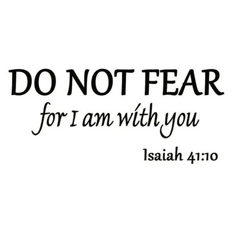 Vwaq Do Not Fear For I Am With You Isaiah 4110 Bible Verse