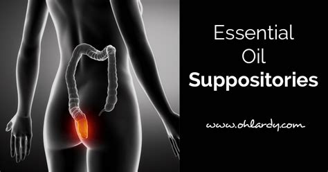 Essential Oil Suppository Oh Lardy