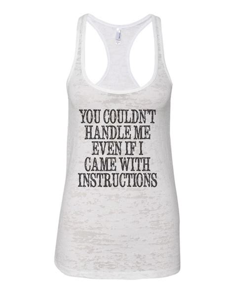 You Couldnt Handle Me Even If I Came With Instructions
