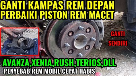 CARA MENGGANTI KAMPAS REM DEPAN BRAKE PAD AVANZA I CARA MEMPERBAIKI PISTON KALIPER REM MACET